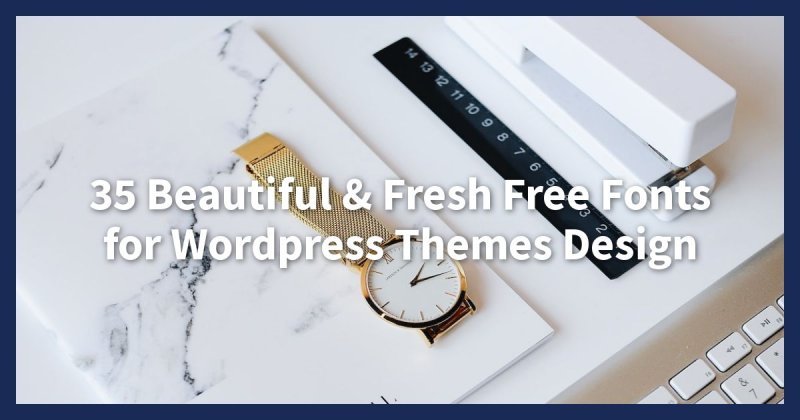 60+ Beautiful & Fresh Free Fonts For Wordpress Themes Design - TopTut.com