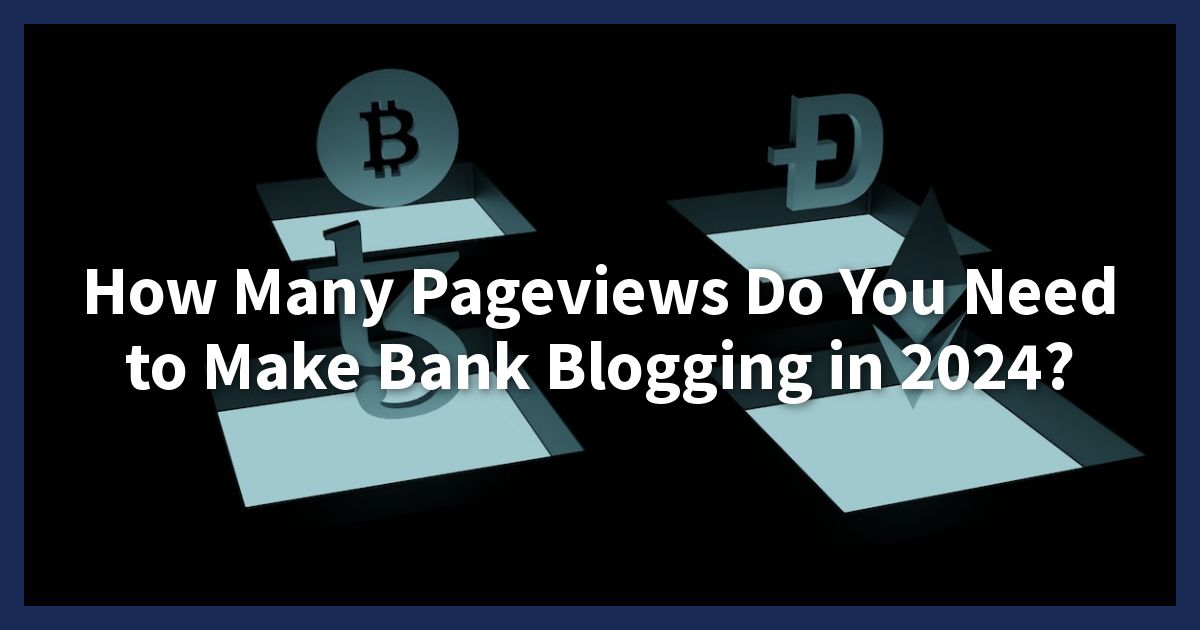 How Many Pageviews Do You Need To Make Money Blogging In 2024? - TopTut.com
