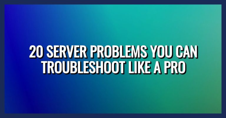 20 Common Server Problems & How To Troubleshoot Them - TopTut.com