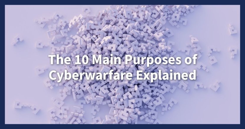 10 Main Purposes Of Cyberwarfare Explained - TopTut.com