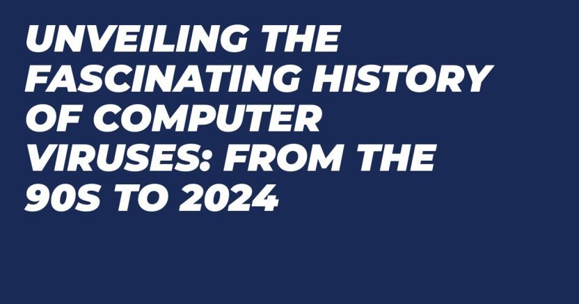 History Of Computer Viruses From 70's To 2024 - TopTut.com